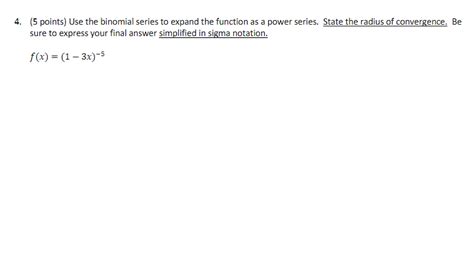 Solved Points Use The Binomial Series To Expand The Chegg Com
