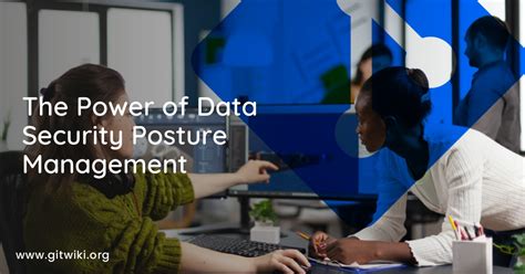 The Power Of Data Security Posture Management