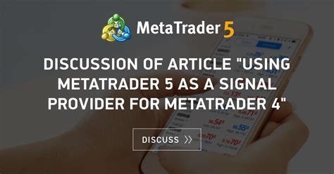 discussion of article using metatrader 5 as a signal provider for