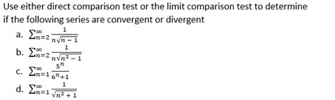 Solved Use Either Direct Comparison Test Or The Limit Chegg