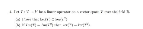 Solved 4. Let T:V→V be a linear operator on a vector space V | Chegg.com