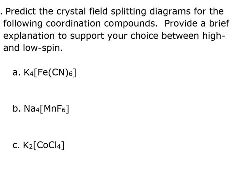 Solved Predict The Crystal Field Splitting Diagrams For