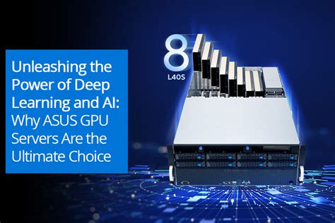 Unleashing The Power Of Deep Learning And Ai Why Asus Gpu Servers Are