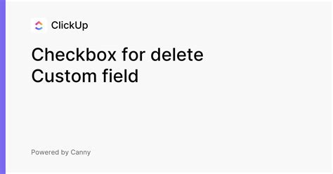 Checkbox For Delete Custom Field Voters Clickup