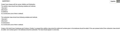 Solved Create 2 Java Classes With The Names Addion And