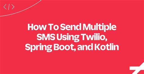 How To Send Multiple SMS Using Spring Boot And Kotlin Twilio