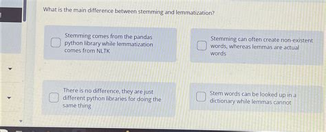Solved What Is The Main Difference Between Stemming And Chegg