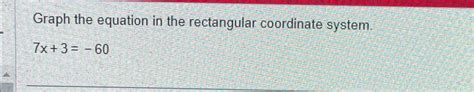 Solved Graph The Equation In The Rectangular Coordinate Chegg Com