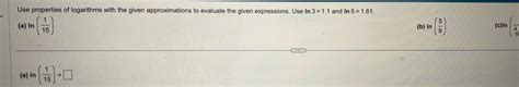 [answered] use properties of logarithms with the given approximations
