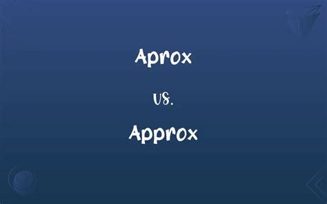 Aprox Vs Approx Mastering The Correct Spelling