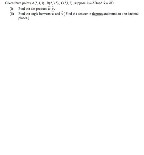 solved given three points a 5 4 3 b 2 3 5 c 3 1 2 suppose u