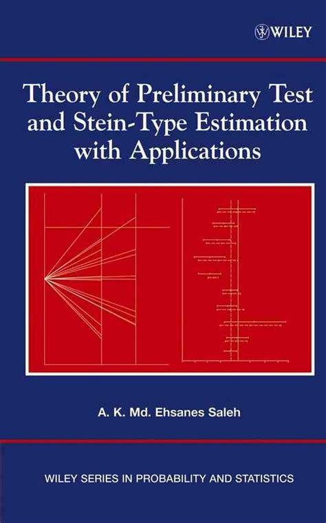 Theory Of Preliminary Test And Stein Type Estimation With Applications By A K Md Ehsanes Saleh