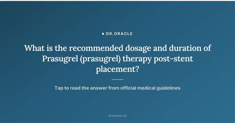 What Is The Recommended Dosage And Duration Of Prasugrel Prasugrel