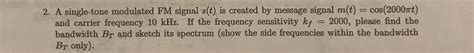 Solved 2 A Single Tone Modulated Fm Signal St Is Created