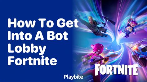 How To Get Into A Bot Lobby In Fortnite Playbite