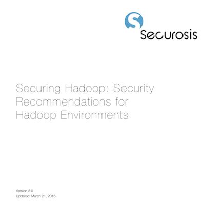 Securing Hadoop Security Recommendations For Hadoop New Paper Securosis