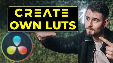 HOW TO Create Your Own LUTs In Davinci Resolve Tutorial YouTube
