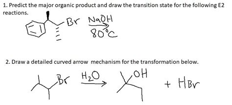 SOLVED: 1. Predict the major organic product and draw the transition state for the following E2 ...
