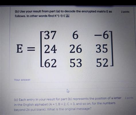Solved One Method Of Encryption Is To Use A Matrix To