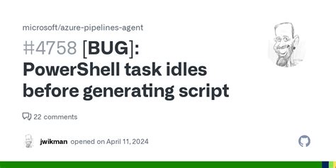 Bug Powershell Task Idles Before Generating Script · Issue 4758 · Microsoftazure Pipelines