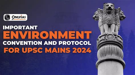 Important Environment Convention And Protocol For UPSC Mains 2024 PWOnlyIAS