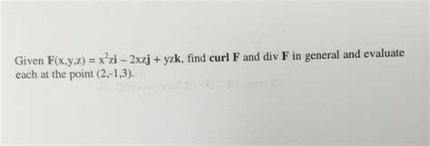 solved given f x y z x 2zi 2xzj yzk find curl f and