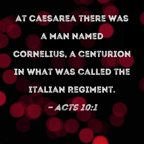 Acts 10 1 At Caesarea There Was A Man Named Cornelius A Centurion In