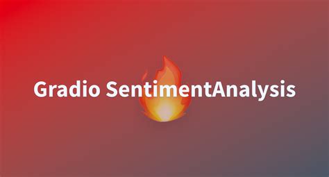 Gradio Sentimentanalysis A Hugging Face Space By Manasi23