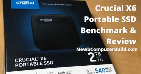 Crucial X6 Portable SSD Review Benchmark Newb Computer Build
