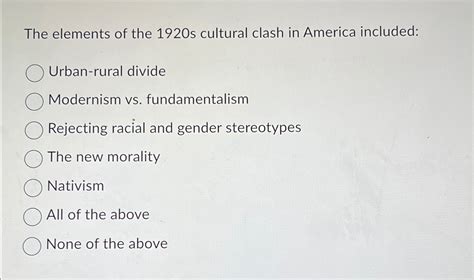 Solved The Elements Of The 1920s Cultural Clash In America