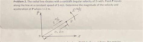 solved problem 2 the radial line rotates with a constant