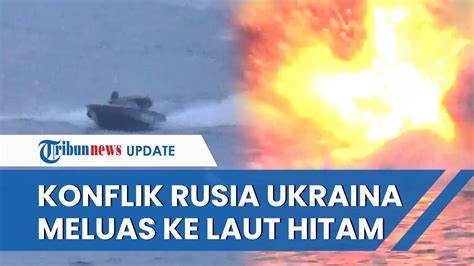Laut Hitam Mencekam Kapal Perang Ivan Hurs Rusia Diserang 3 Drone Speedboat Ukraina Di