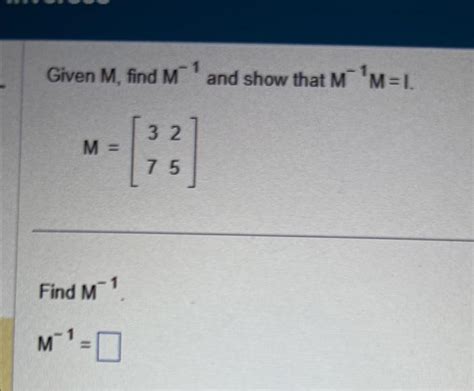 Solved Given M Find M And Show That M M I M Find Chegg Com