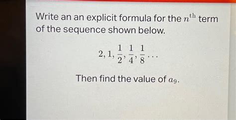 Solved Write An An Explicit Formula For The Nth Term Of The Chegg Com
