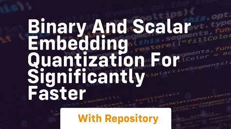 Binary And Scalar Embedding Quantization For Significantly Faster Youtube