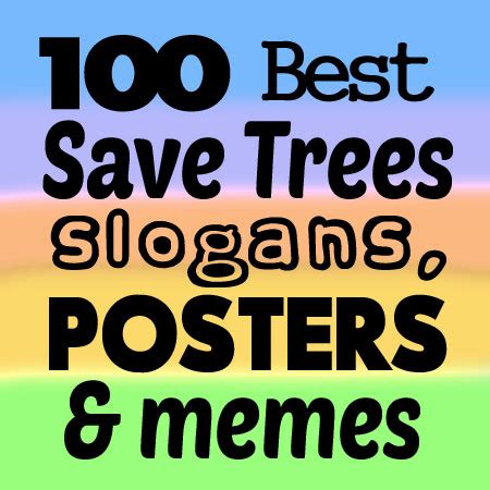 Best Save Trees Slogans Posters And Memes