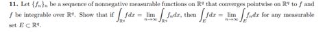 solved 11 let {fn}n be a sequence of nonnegative measurable
