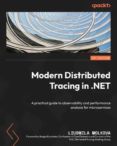 Modern Distributed Tracing In Net A Practical Guide To Observability And Performance Analysis