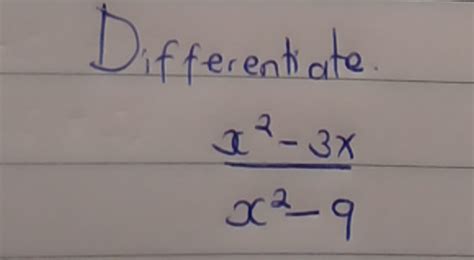 differentiate frac { x { 2 } 3 x } { x { 2 } 9 } filo