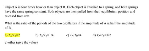 Solved Object A Is Four Times Heavier Than Object B Each