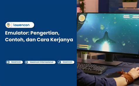 Emulator Pengertian Contoh Dan Cara Kerjanya Lawencon