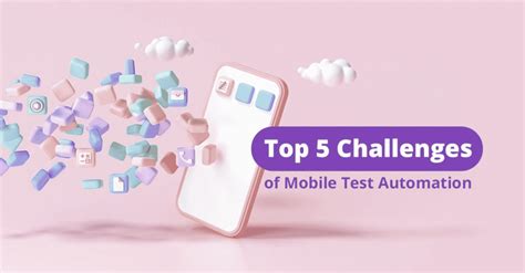 Key Challenges Of Mobile Automation Testing And Tips