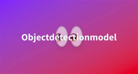Objectdetectionmodel A Hugging Face Space By Woof211070
