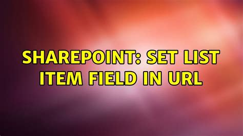 Sharepoint Set List Item Field In Url Youtube