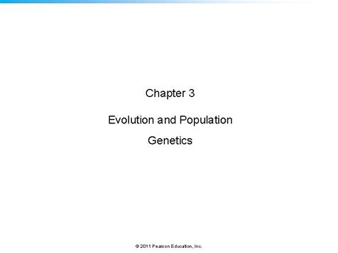 Chapter 3 Evolution And Population Genetics 2011 Pearson