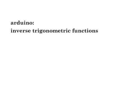 Arduino Trigonometric Inverse Functions 3 Steps Instructables