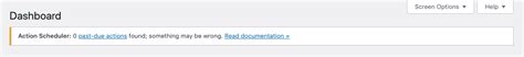 how to fix ‘action scheduler 0 past due actions found something may