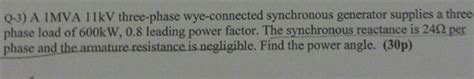 Solved A 1 Mva 11 Kv Three Phase Wye Connected Synchronous