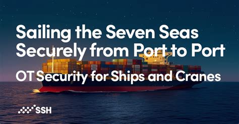 Sailing The Seven Seas Securely From Port To Port Ot Access Security For Ships And Cranes