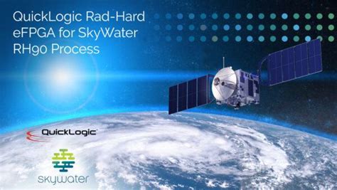 Quicklogic Announces First Rad Hard Efpga Ip For Skywater Rh90 Process Skywater Technology